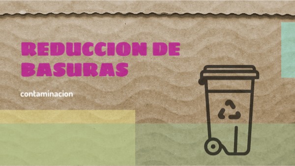reduccion de basuras | Genially