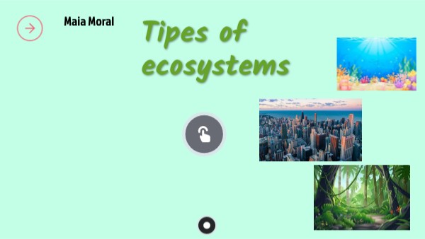 Tipes of ecosystems | Genially