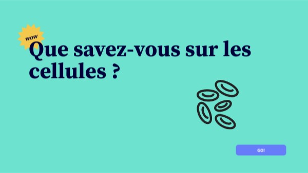 Que savez-vous sur les cellules ? | Genially