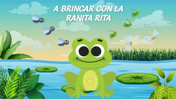 A BRINCAR CON LA RANITA RITA | Genially