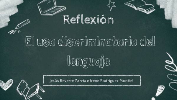 El uso discriminatorio del lenguaje | Genially