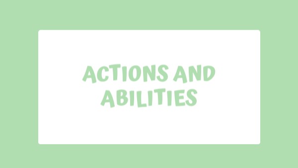 ACTIONS AND ABILITIES | Genially