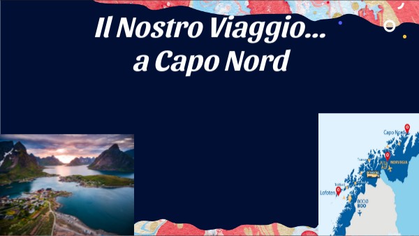 Il Nostro Viaggio... a Capo Nord | Genially