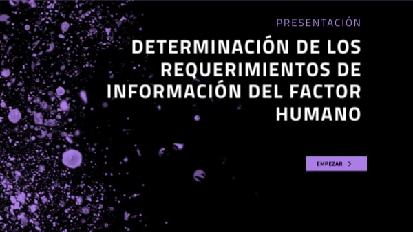 Determinación de los Requerimientos de Información del Factor Humano | Genially