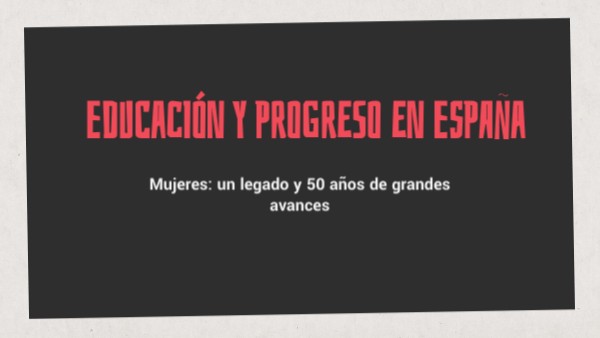 educación y progreso EN ESPAÑA | Genially