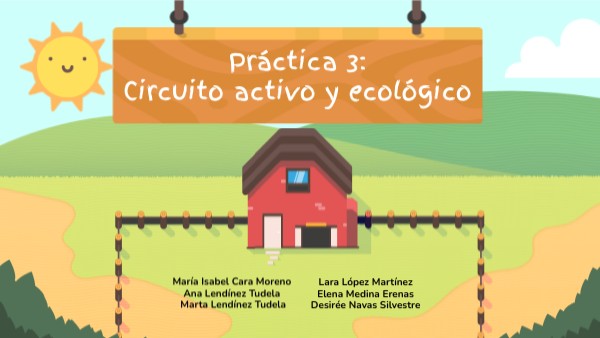 Práctica 3: Circuito activo y ecológico | Genially