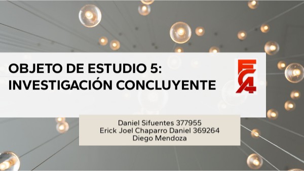 Objeto de estudio 5: Investigación concluyente | Genially