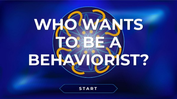 Who Wants to be a behaviorist? | Genially