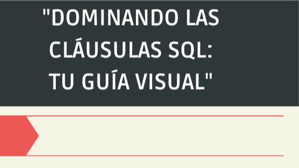 "Dominando las Cláusulas SQL: Tu Guía Visual" | Genially