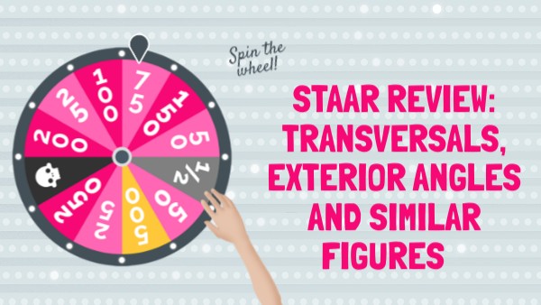 Spinner: STAAR Review: Exterior angles, transversals & similar figures ...