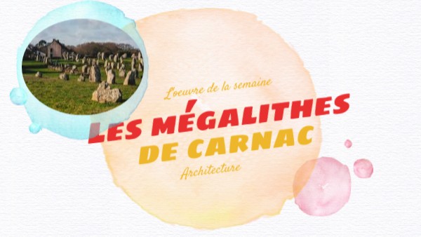 Les mégalithes de Carnac | Genially