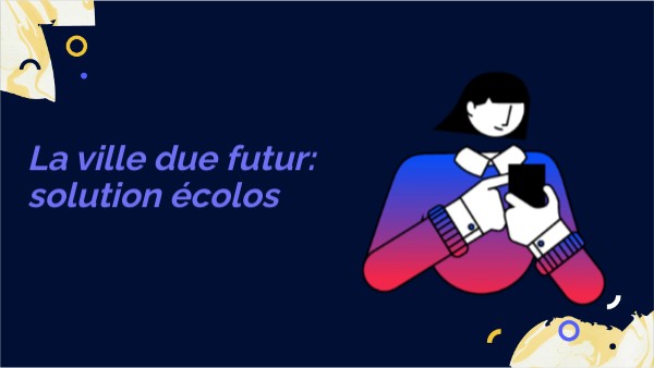 La ville due futur: solution écolos | Genially