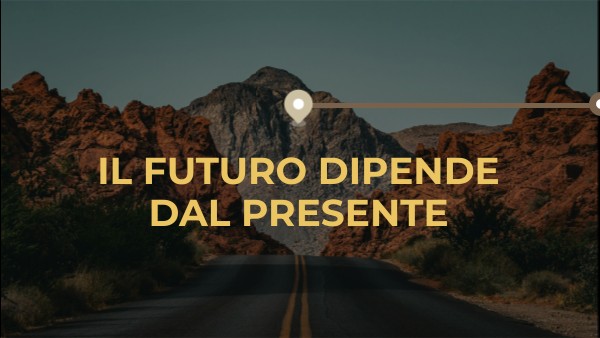 IL FUTURO DIPENDE DAL PRESENTE | Genially