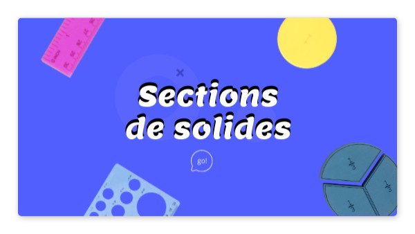 Sections de solides | Genially