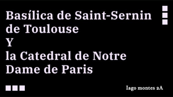 Basílica de Saint-Sernin de Toulouse Y la Catedral de Notre Dame de Paris | Genially