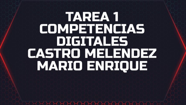Tarea 1 competencias digitales castro melendez mario enrique | Genially