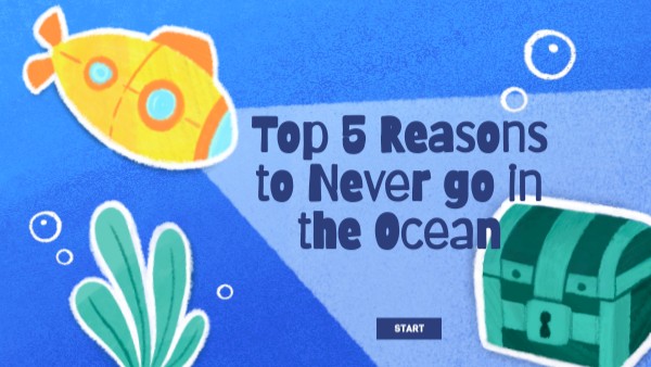 Top 5 Reasons to Never go in the Ocean | Genially