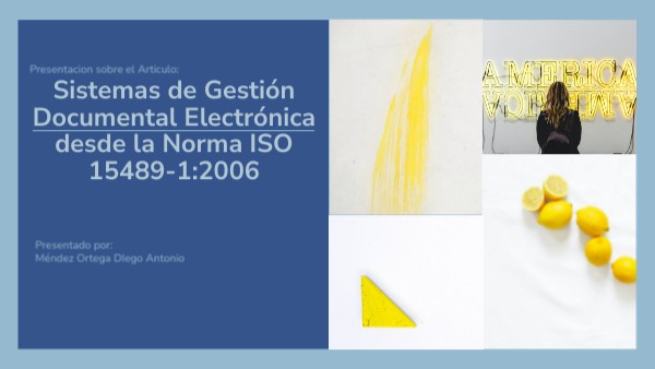 Sistemas de Gestión Documental Electrónica desde la Norma ISO 15489-1:2006 | Genially