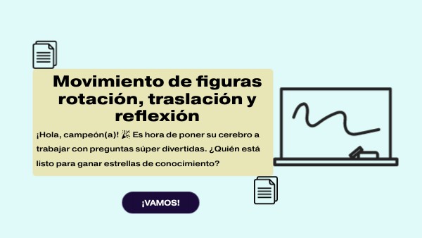 Movimiento de figuras rotación, traslación y reflexión | Genially