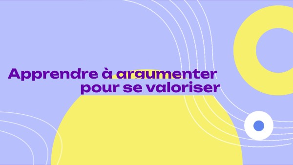 Présentation Apprendre à argumenter | Genially