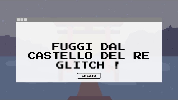 fuggi dal castello del re glitch ! | Genially