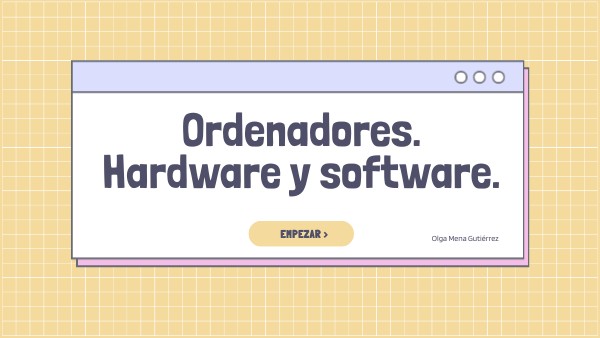 Ordenadores. Hardware y software. | Genially