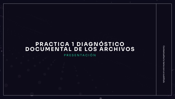 PRACTICA 1 DIAGNÓSTICO DOCUMENTAL DE LOS ARCHIVOS | Genially