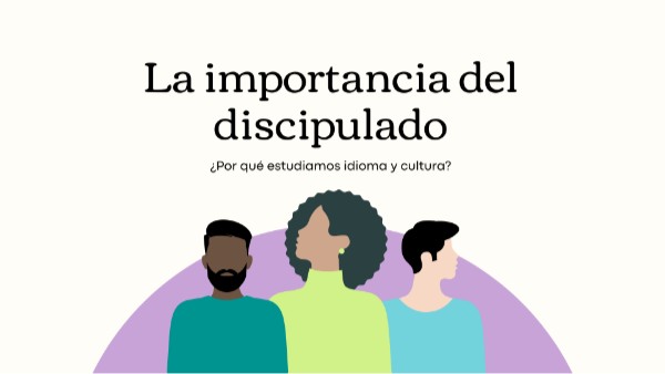 La importancia del discipulado | Genially