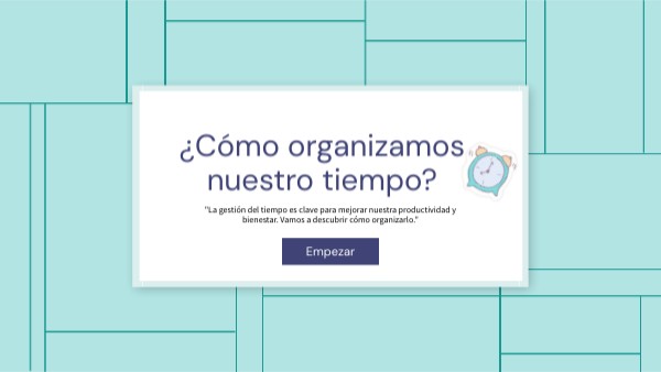¿Cómo organizamos nuestro tiempo? | Genially