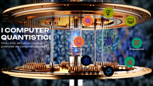 I COMPUTER QUANTISTICI | Genially