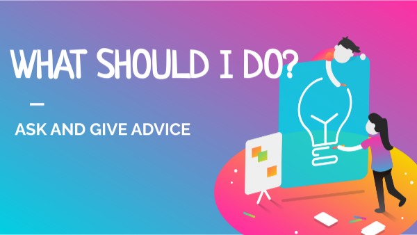 WHAT SHOULD I DO? | Genially