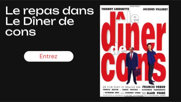 Le repas dans Le Dîner de cons | Genially