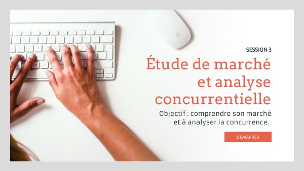 Session 3 - Étude de marché et analyse concurrentielle | Genially