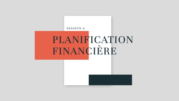 Session 4 - Planification financière | Genially