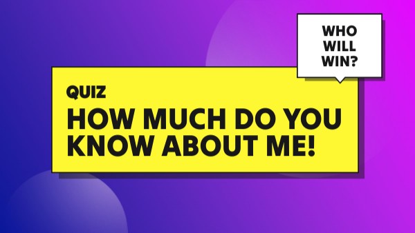 how much do you know about me! | Genially