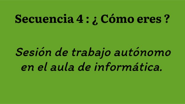 Secuencia 4 : ¿ Cómo eres ? | Genially