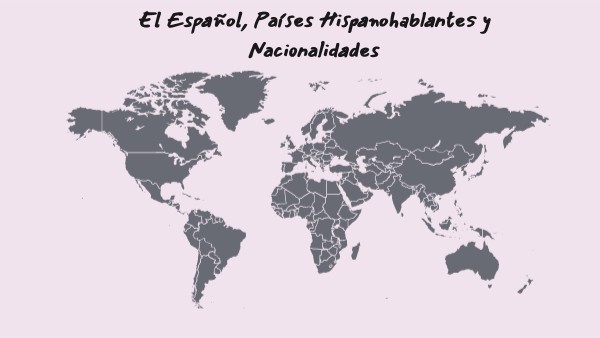 El Español, Países Hispanohablantes y Nacionalidades | Genially