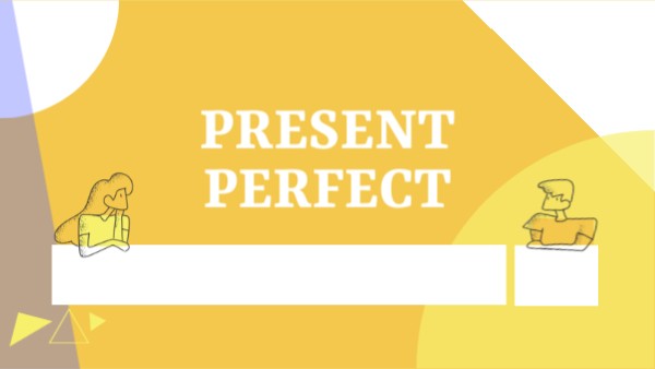 PRESENT PERFECT | Genially