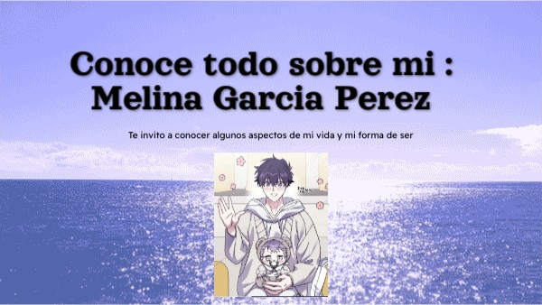 Conoce todo sobre mi : Melina Garcia Perez | Genially