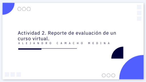 Actividad 2. Reporte de evaluación de un curso virtual. | Genially