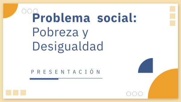 Problema social: Pobreza y Desigualdad | Genially