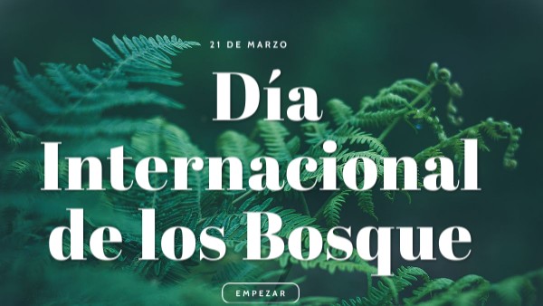 Día Internacional de los Bosque | Genially
