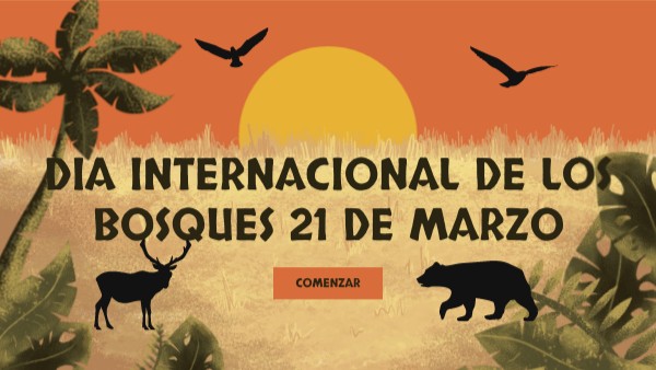 DIA INTERNACIONAL DE LOS BOSQUES 21 DE MARZO | Genially