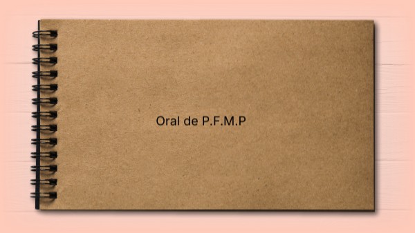 Oral de P.F.M.P | Genially