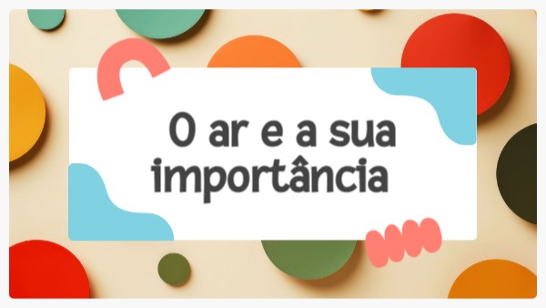 O ar e a sua importância | Genially