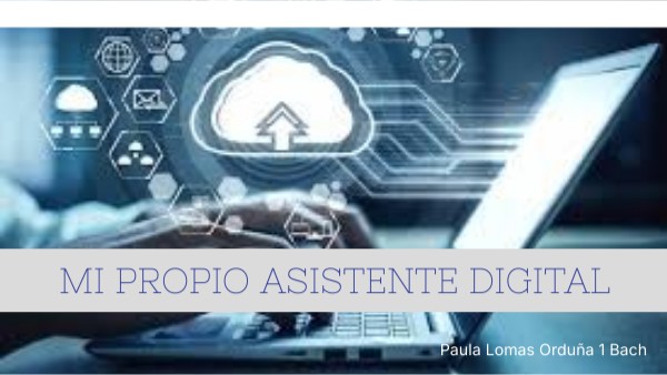 MI PROPIO ASISTENTE DIGITAL | Genially