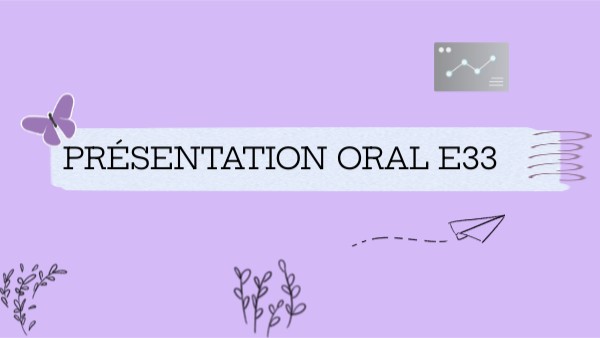 Présentation Oral E33 | Genially