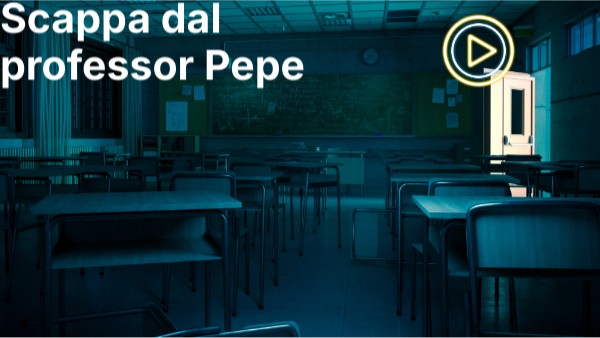 Scappa dal professor Pepe | Genially