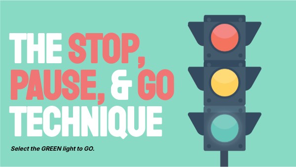 234.4 The Stop, Pause, and Go Technique | Genially