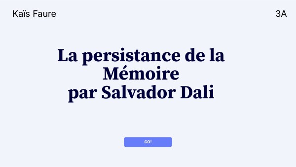 La persistance de la Mémoire par Salvador Dali | Genially